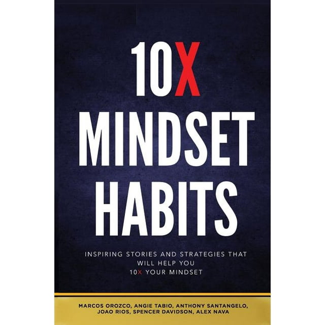 10x Mindset Habits: Inspiring Stories and Strategies That Will Help You ...