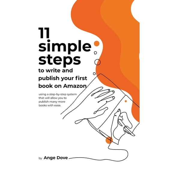 11: 11 Simple Steps to Write and Publish Your First Book on Amazon ...