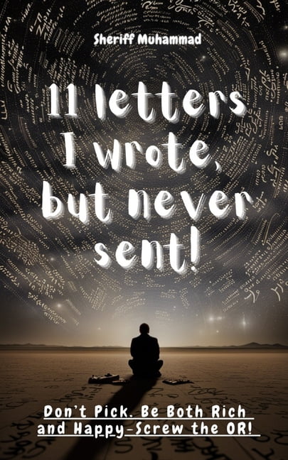 11 Letters I wrote, but never sent!: Don't Pick. Be Both Rich and Happy ...