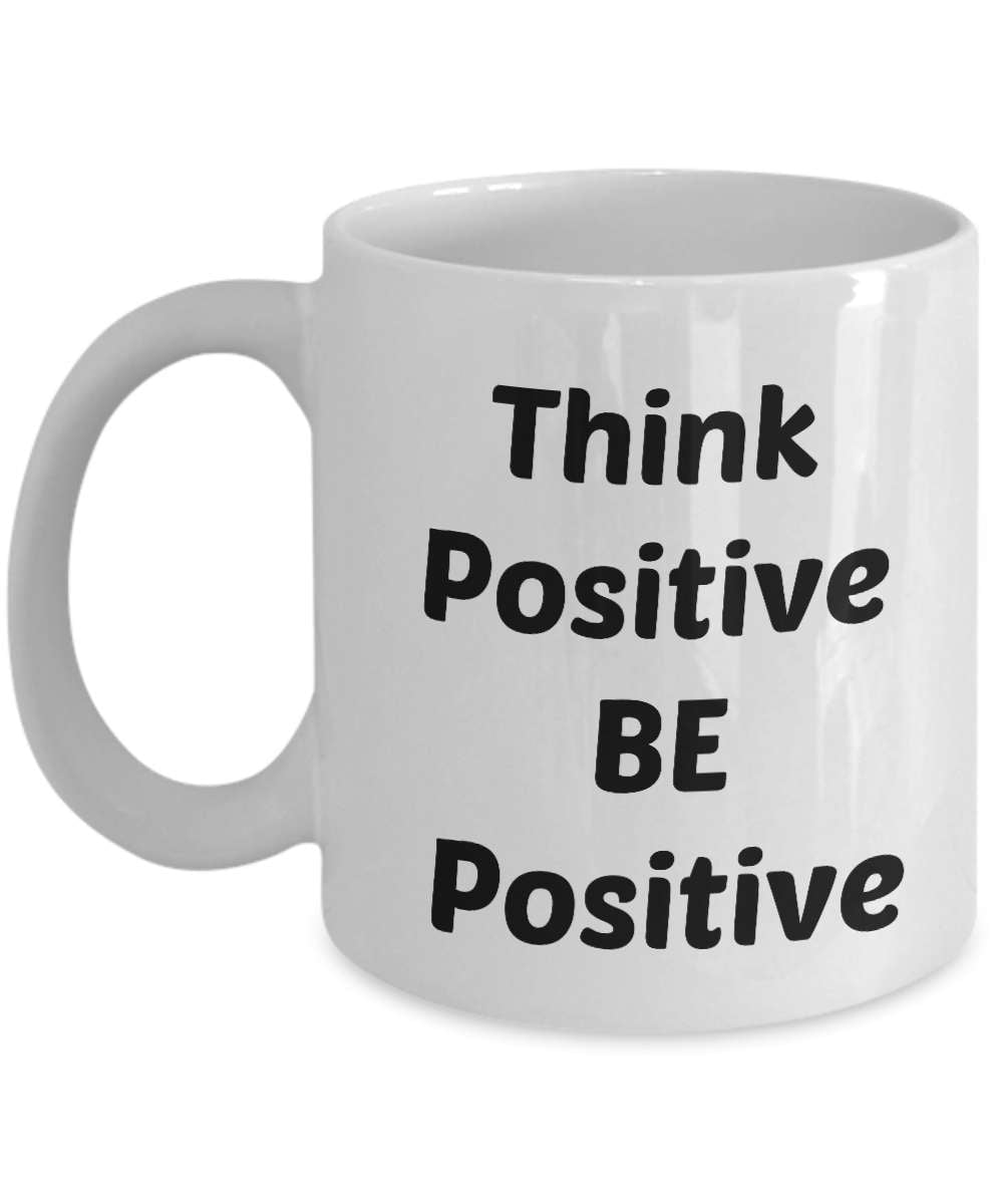 11 Oz Ceramic Mug Novelty Coffee Cup - Think Positive Be Positive ...