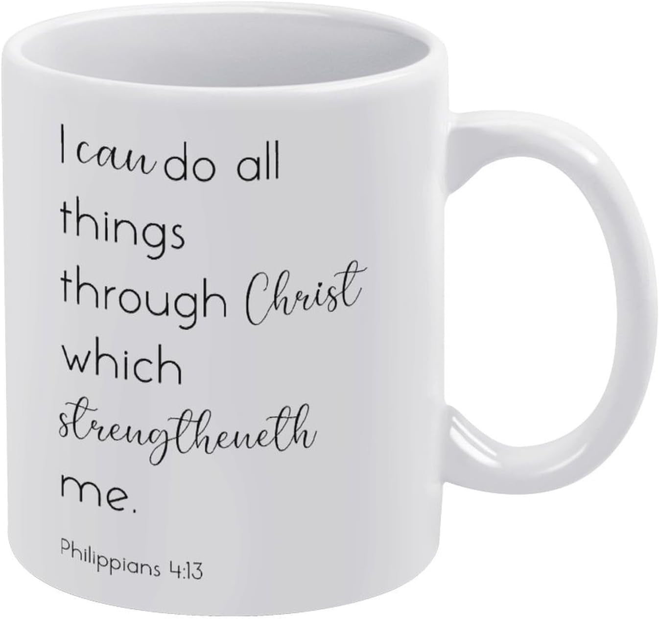11 Oz White Coffee Mug - All Things Through Christ Which Strengtheneth ...