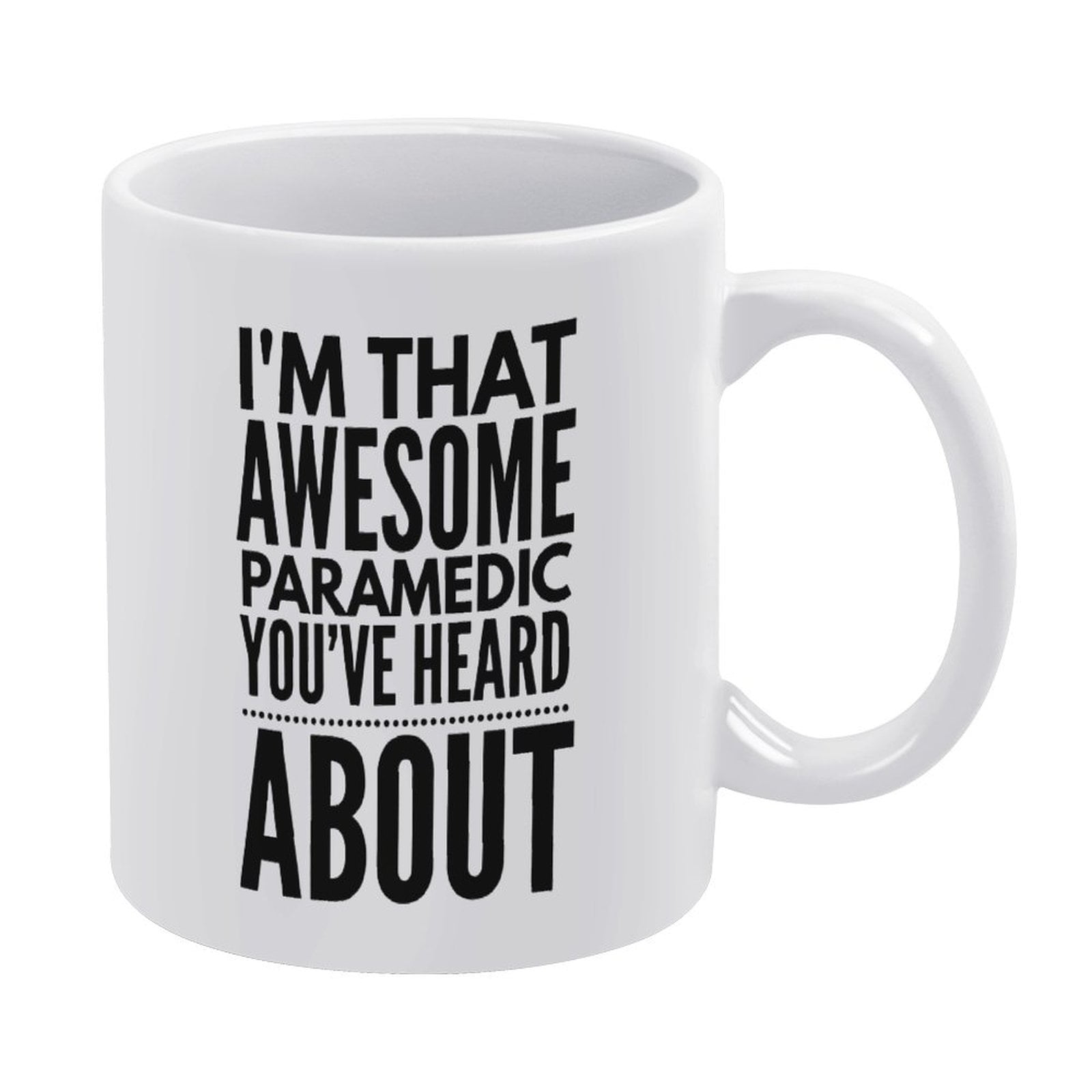 11 Oz White Coffee Mugs I'M That Awesome Paramedic You'Ve Heard About ...