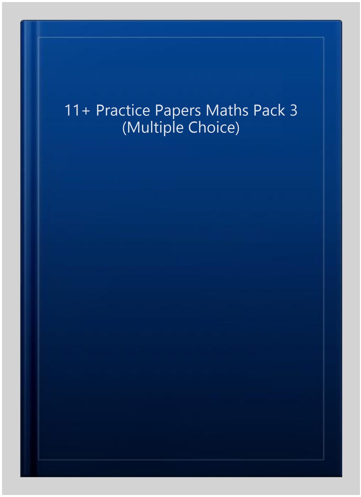 11+ Practice Papers Maths Pack 3 (Multiple Choice) - Walmart.com