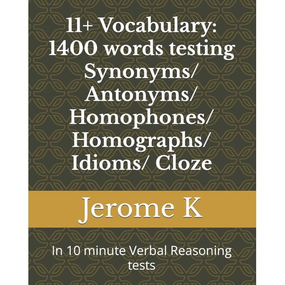 11+ Vocabulary: 1400 words testing Synonyms/ Antonyms/ Homophones ...
