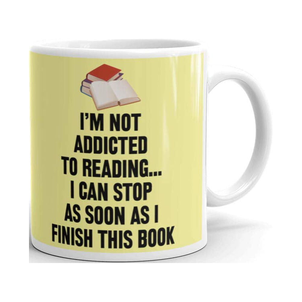 11 oz I'm Not Addicted to Reading Can Stop Soon Finish This Bookworm ...