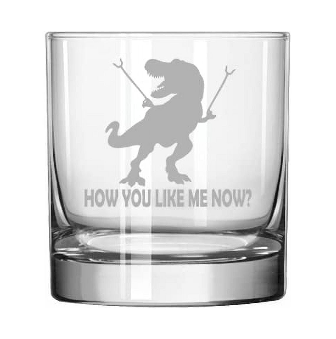 11 oz Rocks Whiskey Old Fashioned Glass T-Rex Dinosaur How You Like Me ...