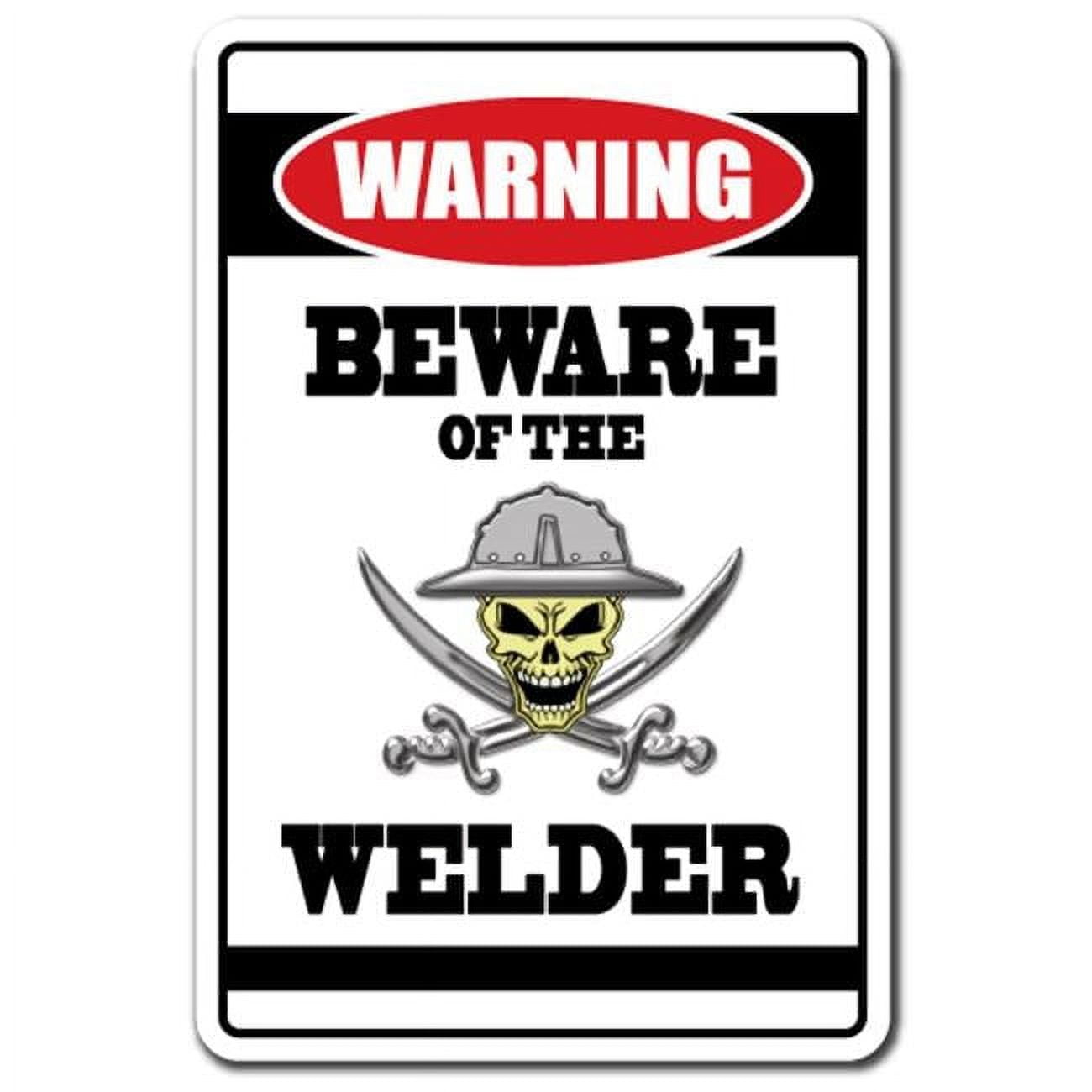 11 x 17 in. Beware of the Welder Warning Sign - Steel Brass Mig Flux ...