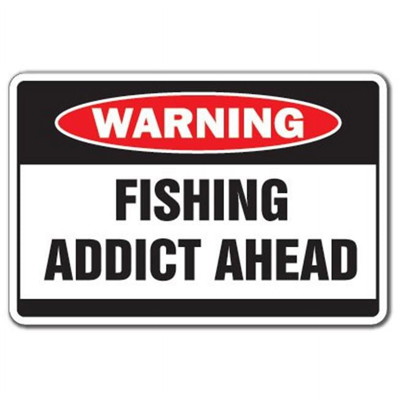 11 x 17 in. Fishing Addict Warning Sign - Men Fish Sport Boat Water Rod ...