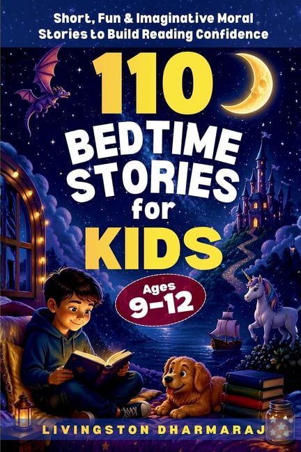 110 Bedtime Stories for Kids Ages 9-12: Short, Fun & Imaginative Moral ...