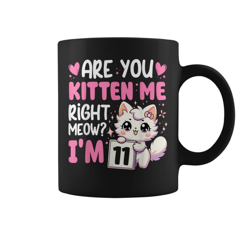 11Th Birthday For Girl 11Yr 11 Year Old Kitten Cat Coffee Mugs ...
