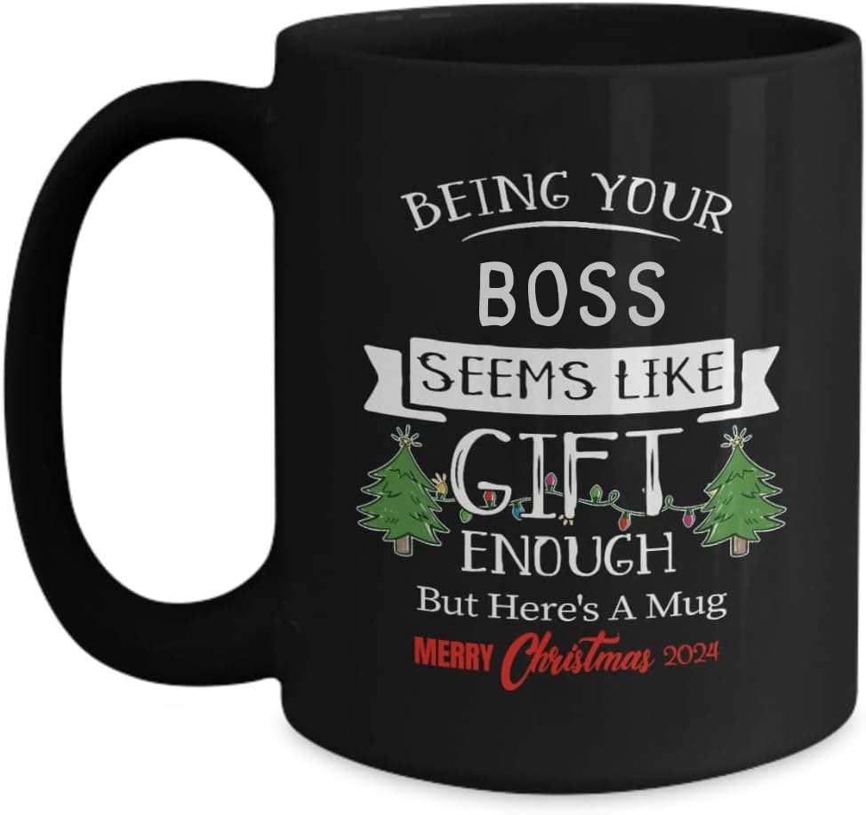11oz Ceramic Coffee Mug Being Your Boss Seems Like Gift Enough But Here ...