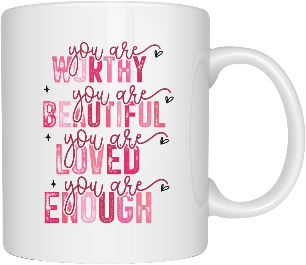 11oz Inspirational Self-Love Mug – You Are Worthy, Beautiful, Loved ...