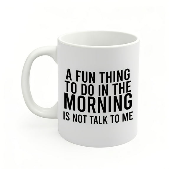 11oz Morning Introvert Humor Mug | 'A Fun Thing To Do In The Morning Is ...