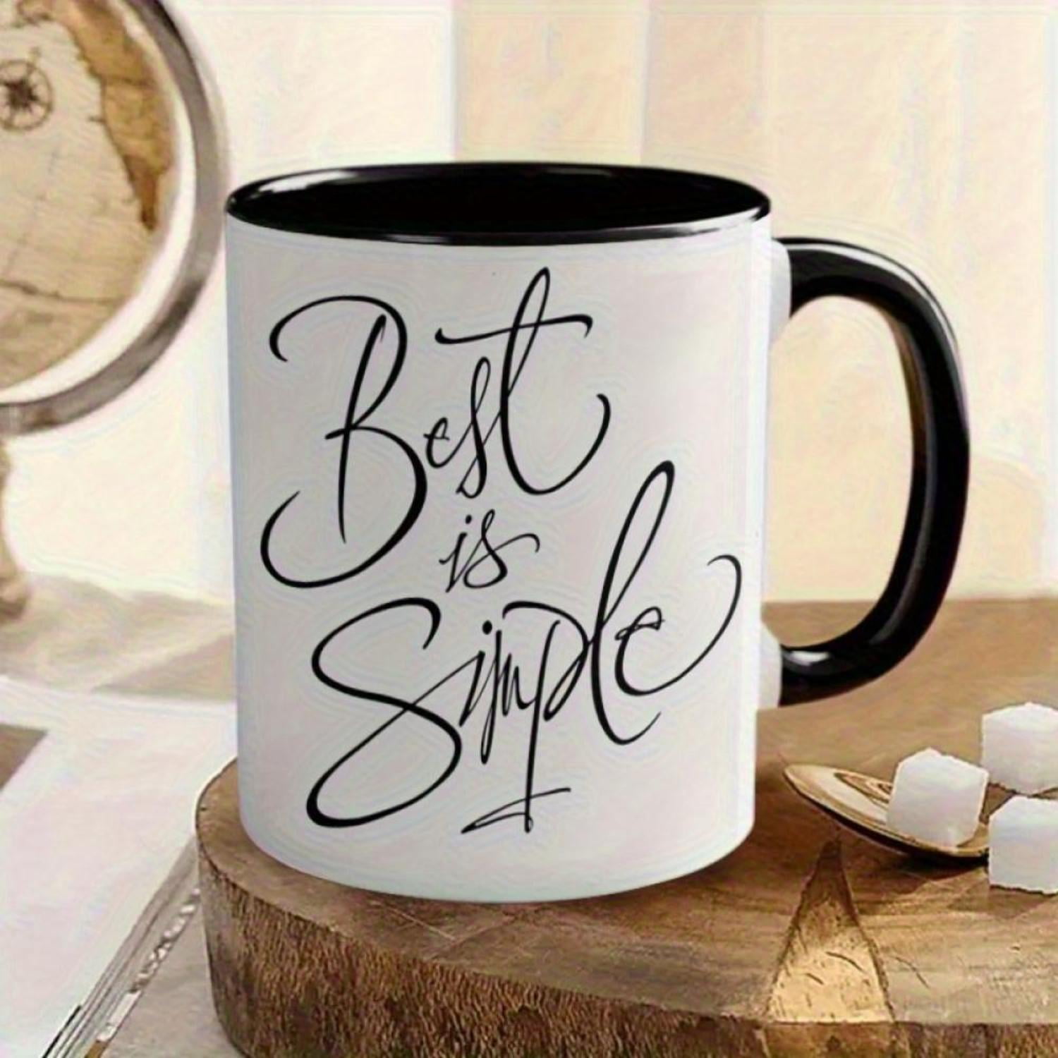 11oz White Ceramic Mug with Best is Simple Quote Elegant Cursive ...