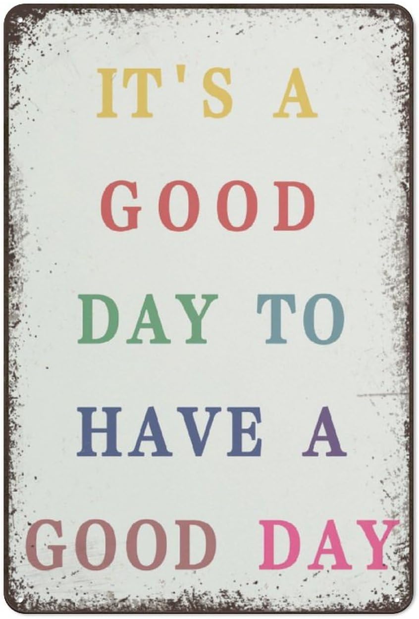 12×8 inch It's a good day to have a good day Metal Sign,Gift For Woman ...