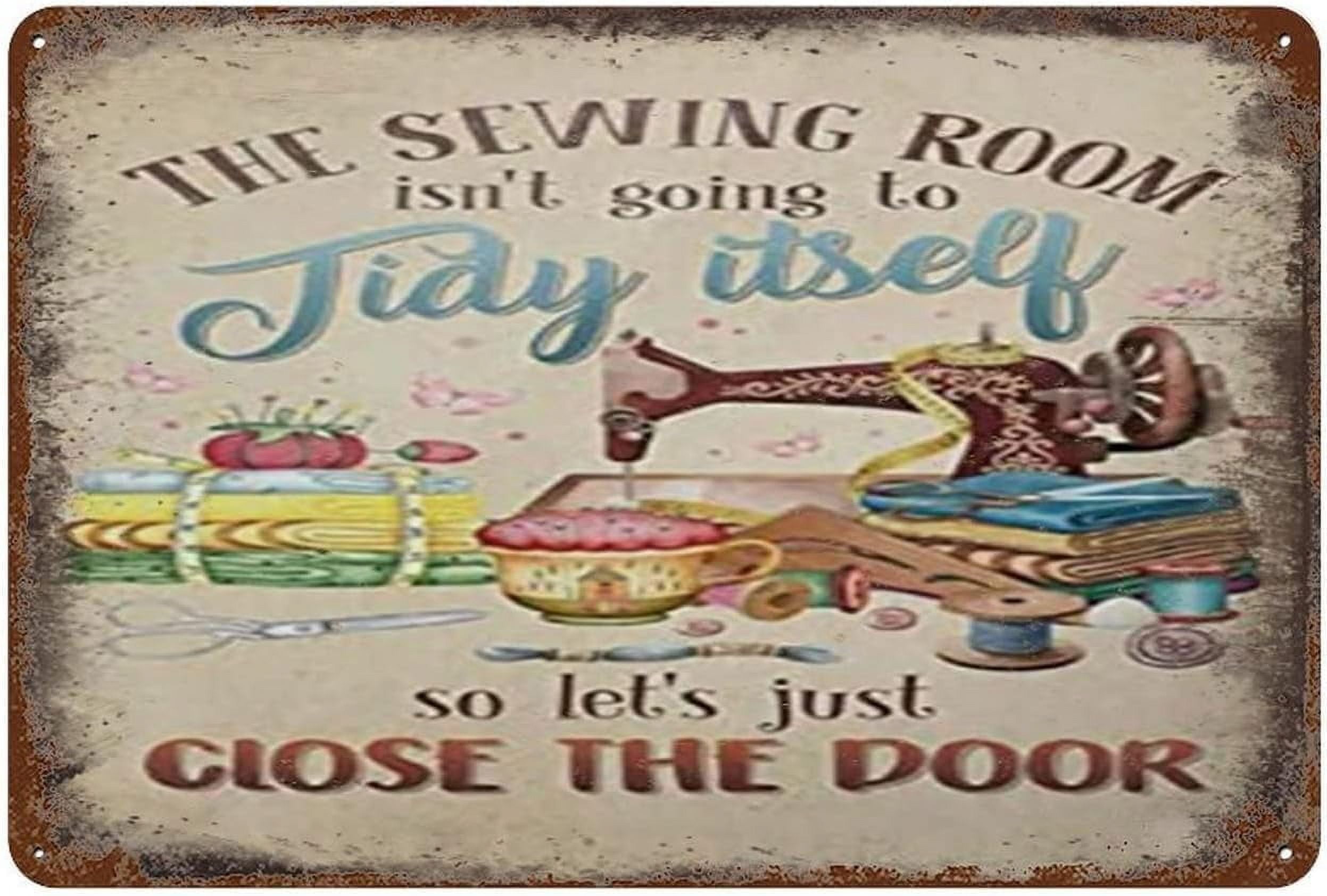 12×8 inch The Sewing Room Isn'T Going To Tidy Itself So Let'S Just ...