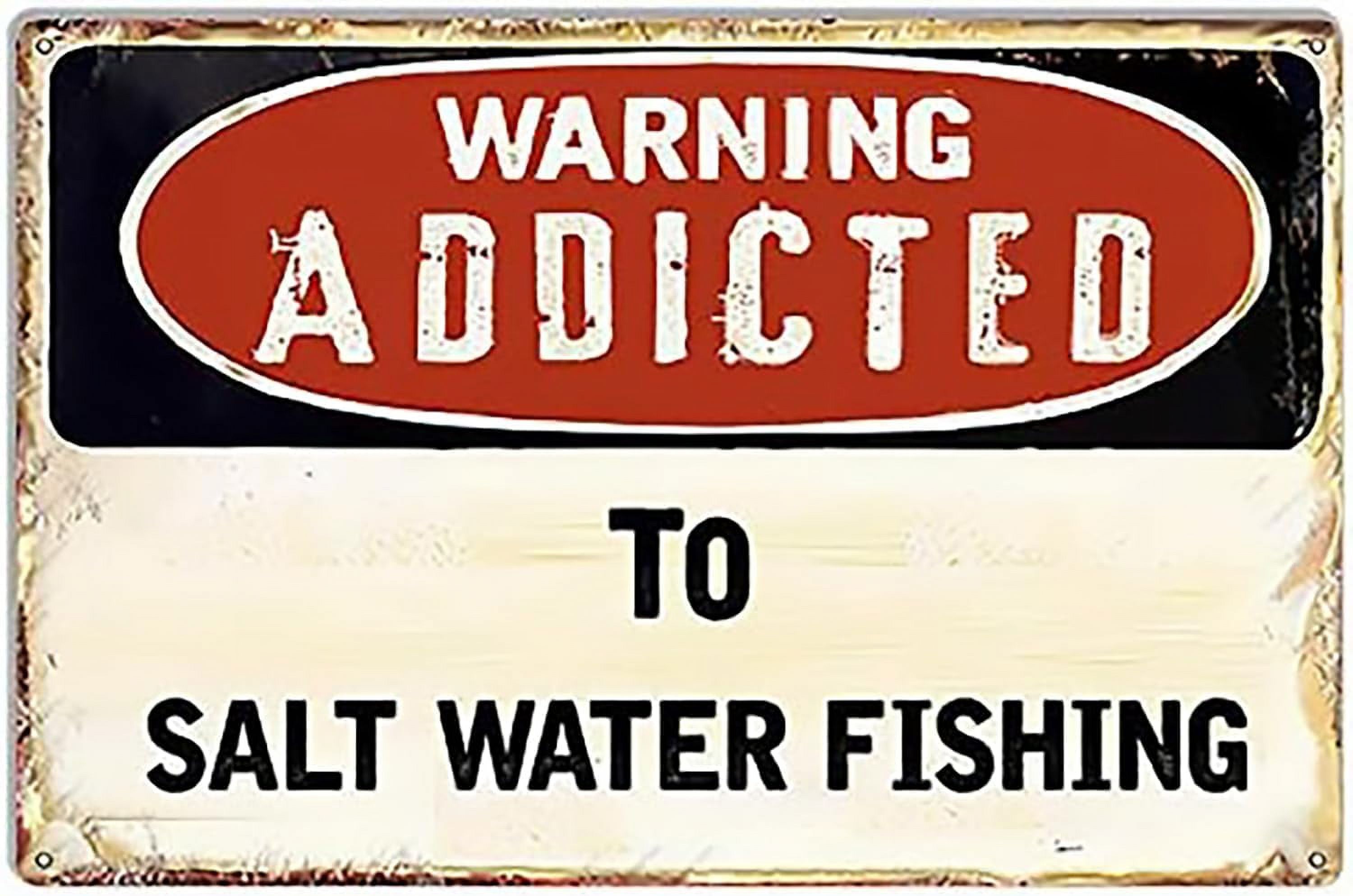 12×8 inch Warning Addicted To Salt Water Fishing Outdoor Metal Tin Sign ...