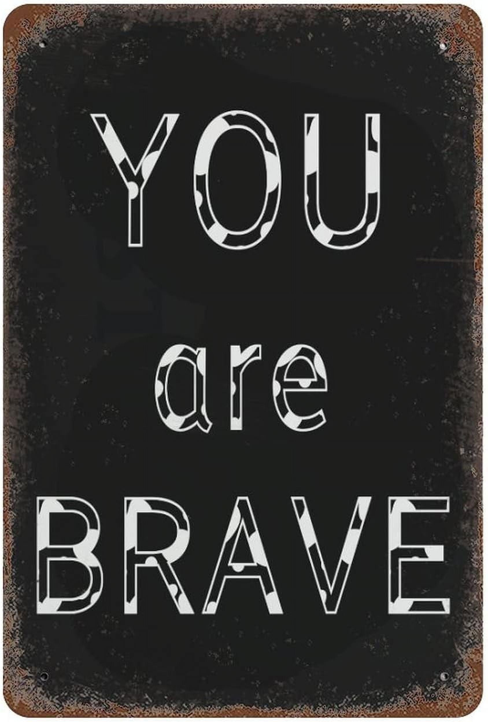 12×8 inch YOU are BRAVE Personalized Metal Tin Sign，Motivational Wall ...