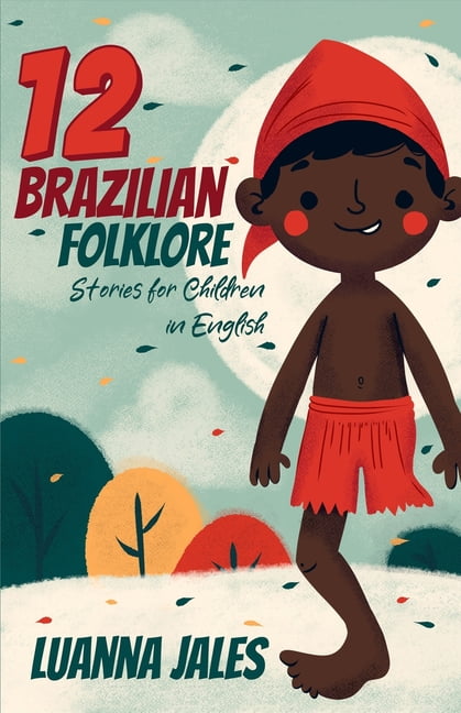 12 Brazilian Folklore Stories for Children in English, (Paperback ...