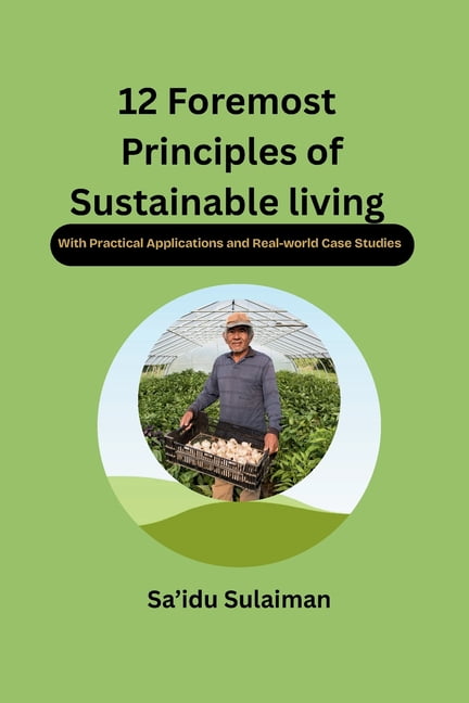 12 Foremost Principles of Sustainable Living: (With Practical ...