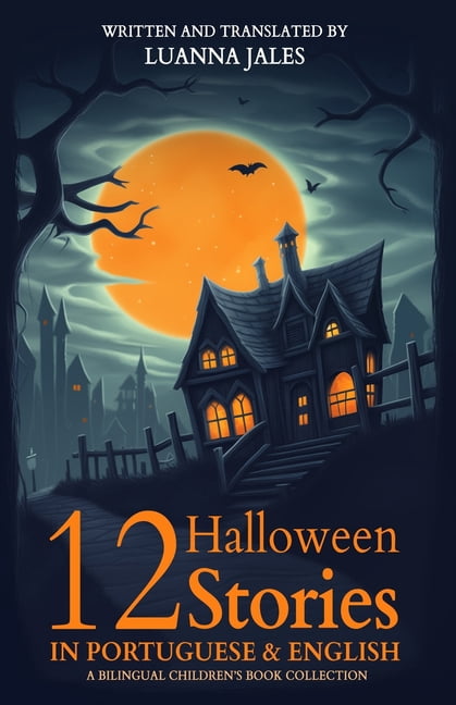 12 Halloween Stories in Portuguese and English for Kids: A Bilingual ...