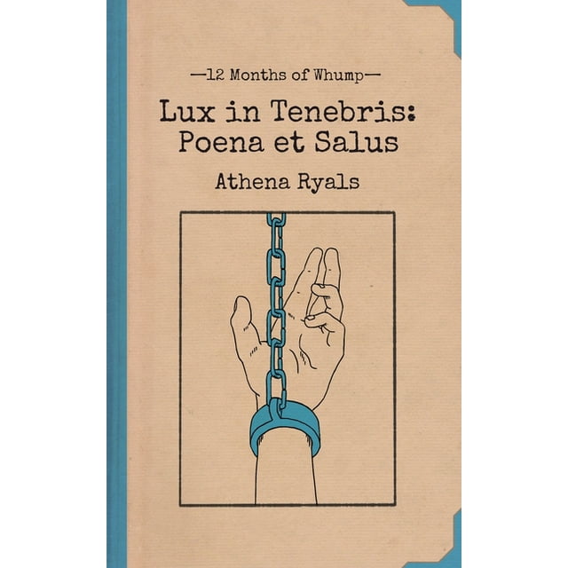 12 Months of Whump Lux in Tenebris: Poena et Salus, Book 1, (Paperback ...