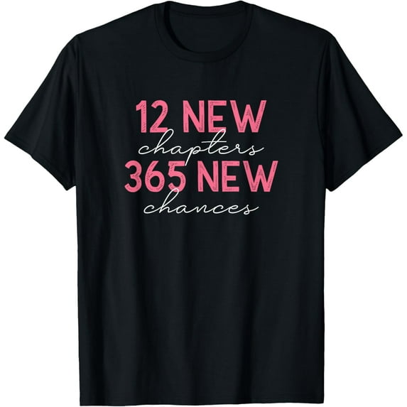 12 New Chapters 365 New Chances New Year Resolution T-Shirt - Walmart.com