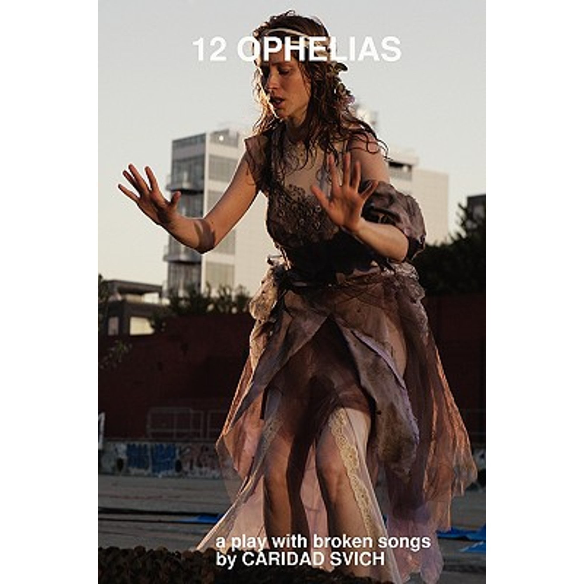 Pre-Owned 12 Ophelias (a Play with Broken Songs) (Paperback) 0615249183 ...