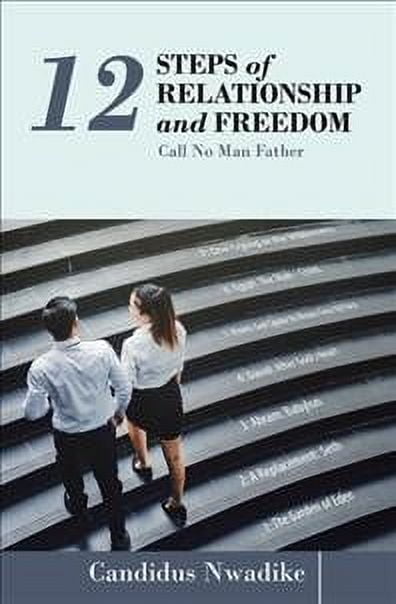 12 Steps of Relationship and Freedom : Call No Man Father - Walmart.com