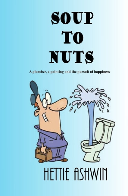 12 Terrific Laugh Out Loud Soup to Nuts: A jaunty adventure and a ...