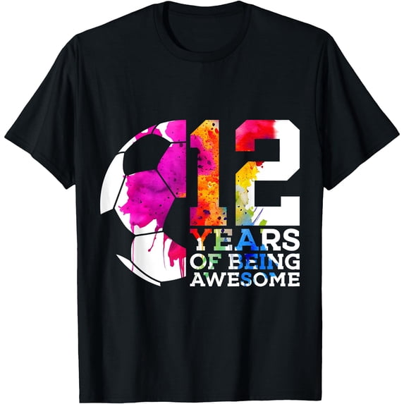 12 YEARS OF BEING AWESOME SOCCER 12TH BIRTHDAY T-Shirt - Walmart.com