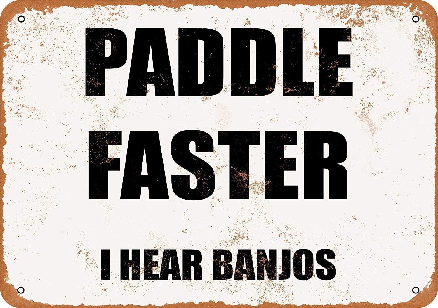 12 x 16 Metal Sign - Paddle Faster. I Hear Banjos - Vintage Wall Decor ...