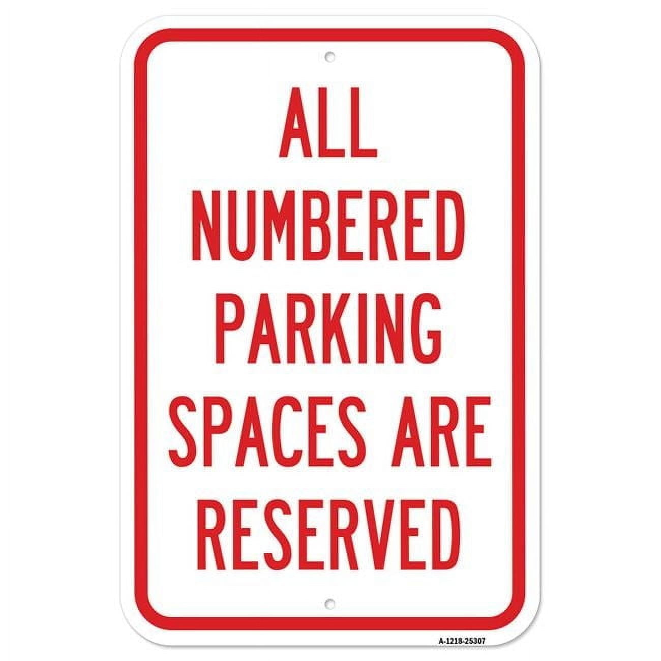 12 x 18 in. Aluminum Sign - All Numbered Parking Spaces Are Reserved ...