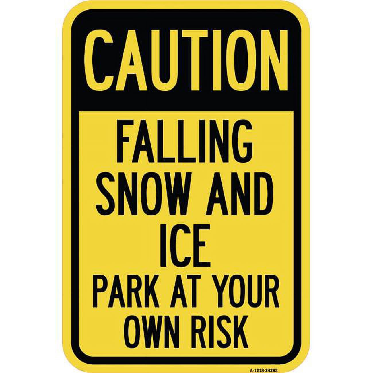 12 x 18 in. Aluminum Sign - Caution Falling Snow & Ice Park At Your Own ...