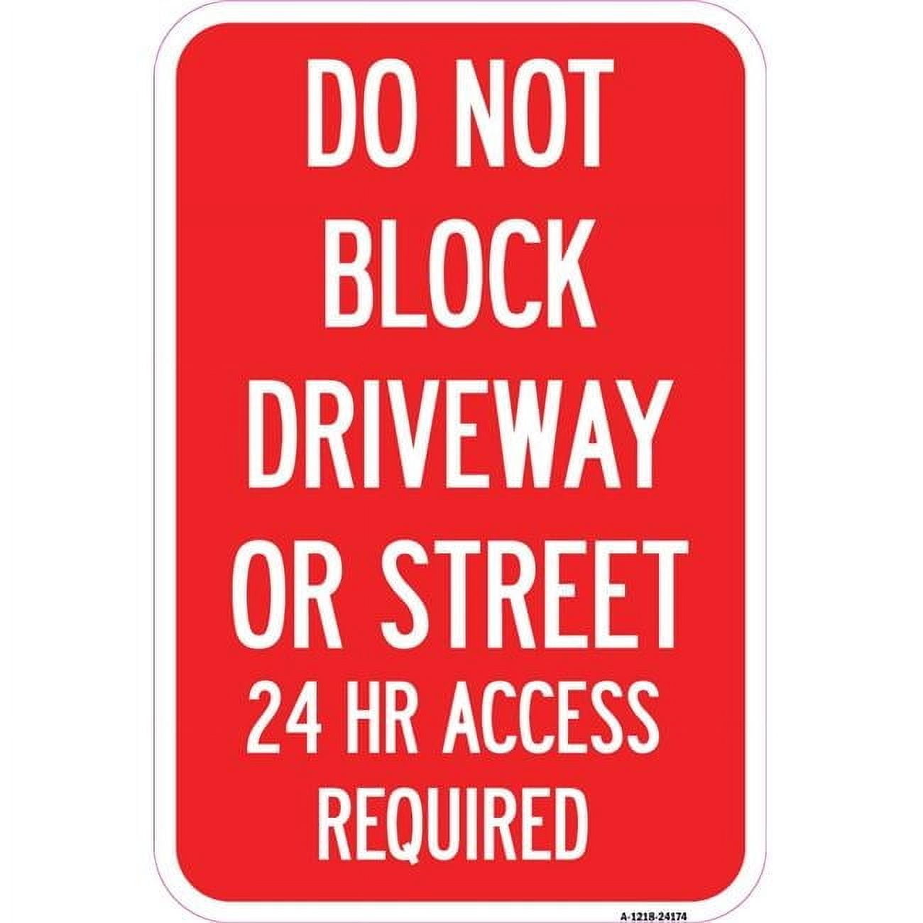 12 x 18 in. Aluminum Sign - Do Not Block Driveway or Street 24 Hour ...