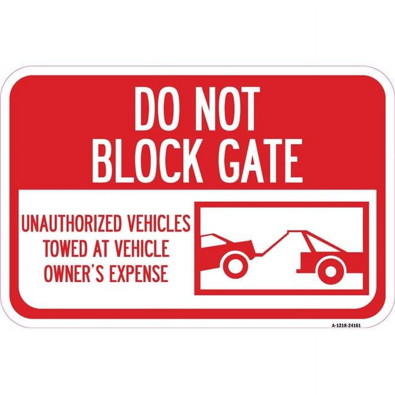 12 x 18 in. Aluminum Sign - Do Not Block Gate - Unauthorized Vehicles ...