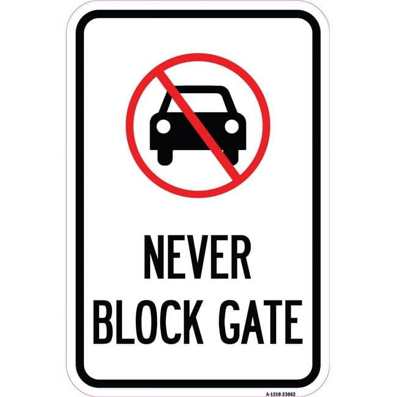 12 x 18 in. Aluminum Sign - Never Block Gate with No Car Symbol ...