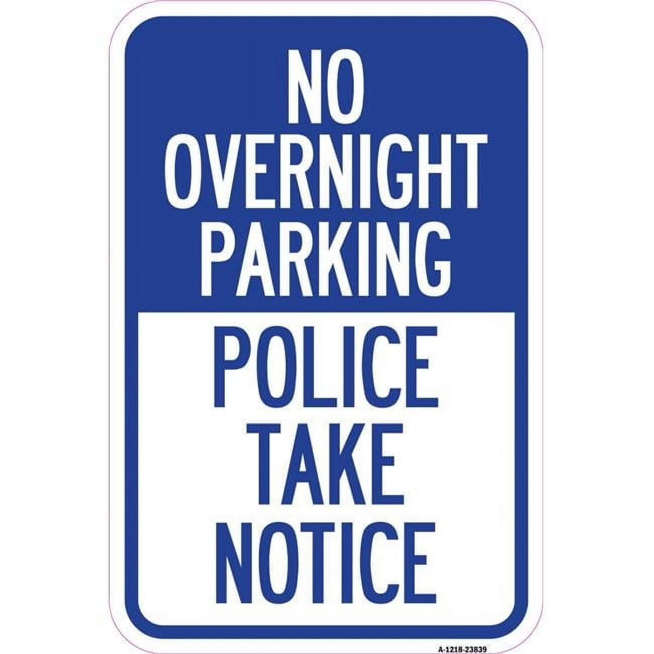 12 x 18 in. Aluminum Sign - No Overnight Parking - Police Take Notice ...