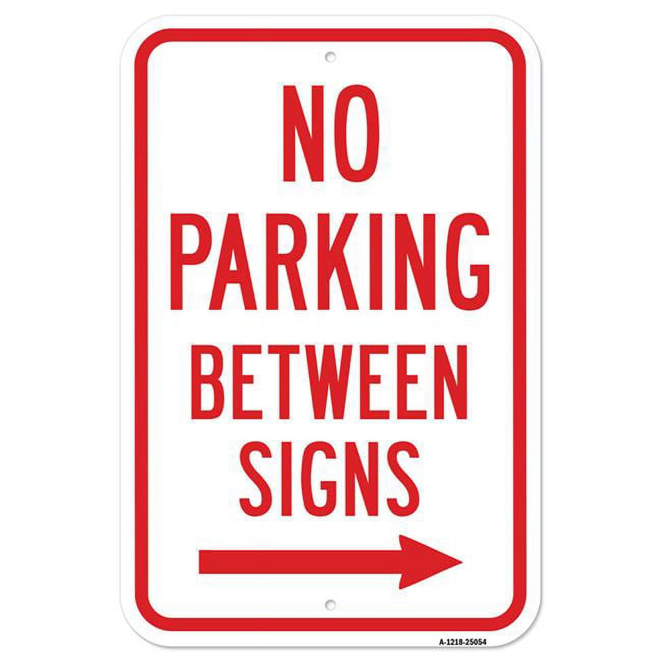 12 x 18 in. Aluminum Sign - No Parking Between Signs with Right Arrow ...