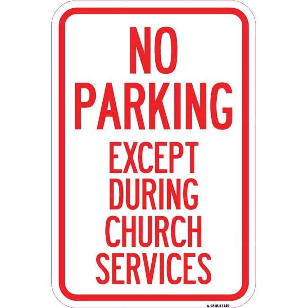 12 x 18 in. Aluminum Sign - No Parking Except During Church Services ...