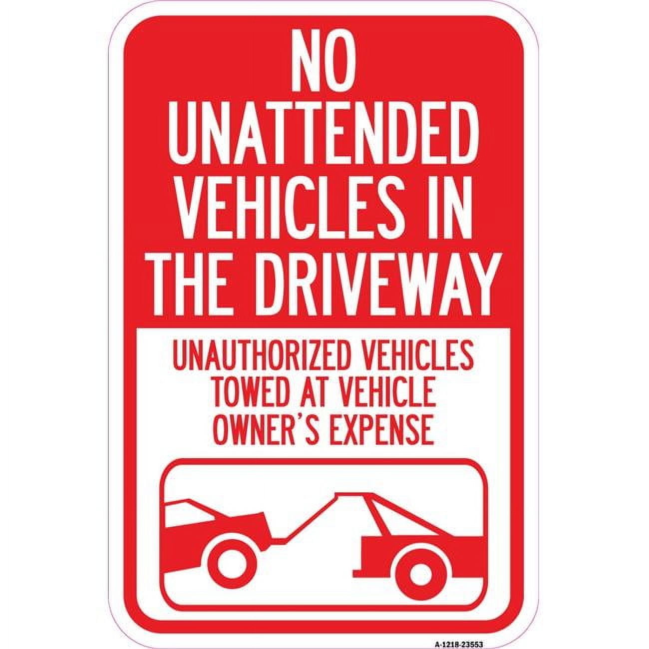 12 x 18 in. Aluminum Sign - No Unattended Vehicles in the Driveway ...