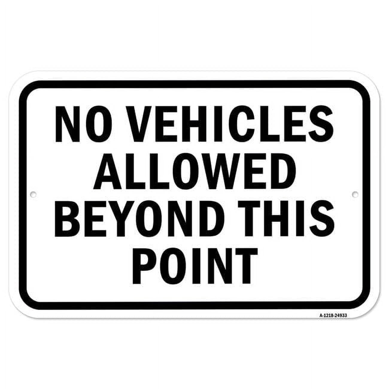12 x 18 in. Aluminum Sign - No Vehicles Allowed Beyond This Point ...