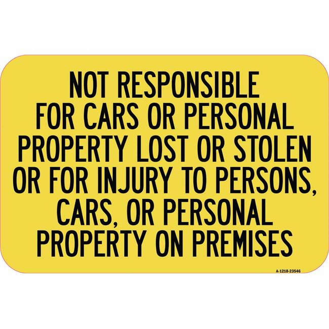 12 x 18 in. Aluminum Sign - Not Responsible for Cars or Personal ... 12 x 18 in. Aluminum Sign - Not Responsible for Cars or Personal ...