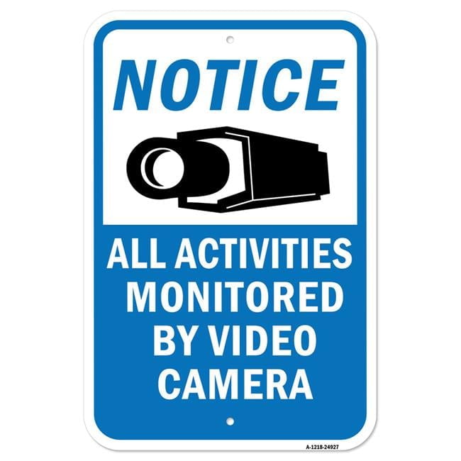 12 x 18 in. Aluminum Sign - Notice All Activities Monitored by Video ...