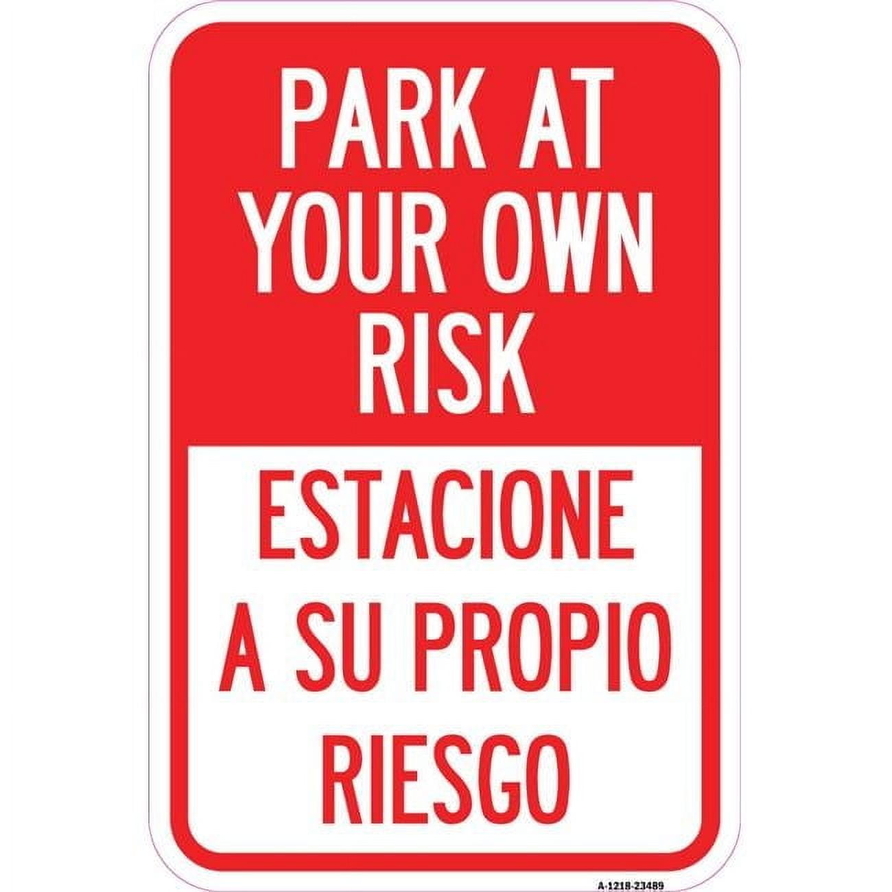 12 x 18 in. Aluminum Sign - Park At Your Own Risk Estacione A Su Propio ...