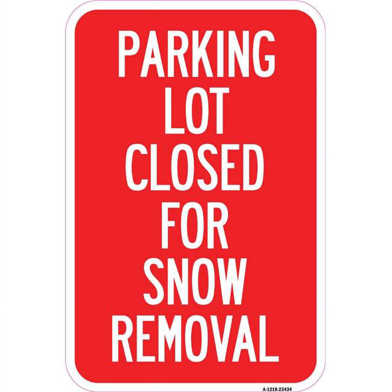 12 x 18 in. Aluminum Sign - Parking Lot Closed for Snow Removal ...
