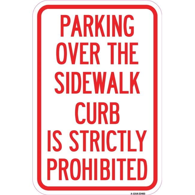 12 x 18 in. Aluminum Sign - Parking Over the Sidewalk Curb is Strictly ...