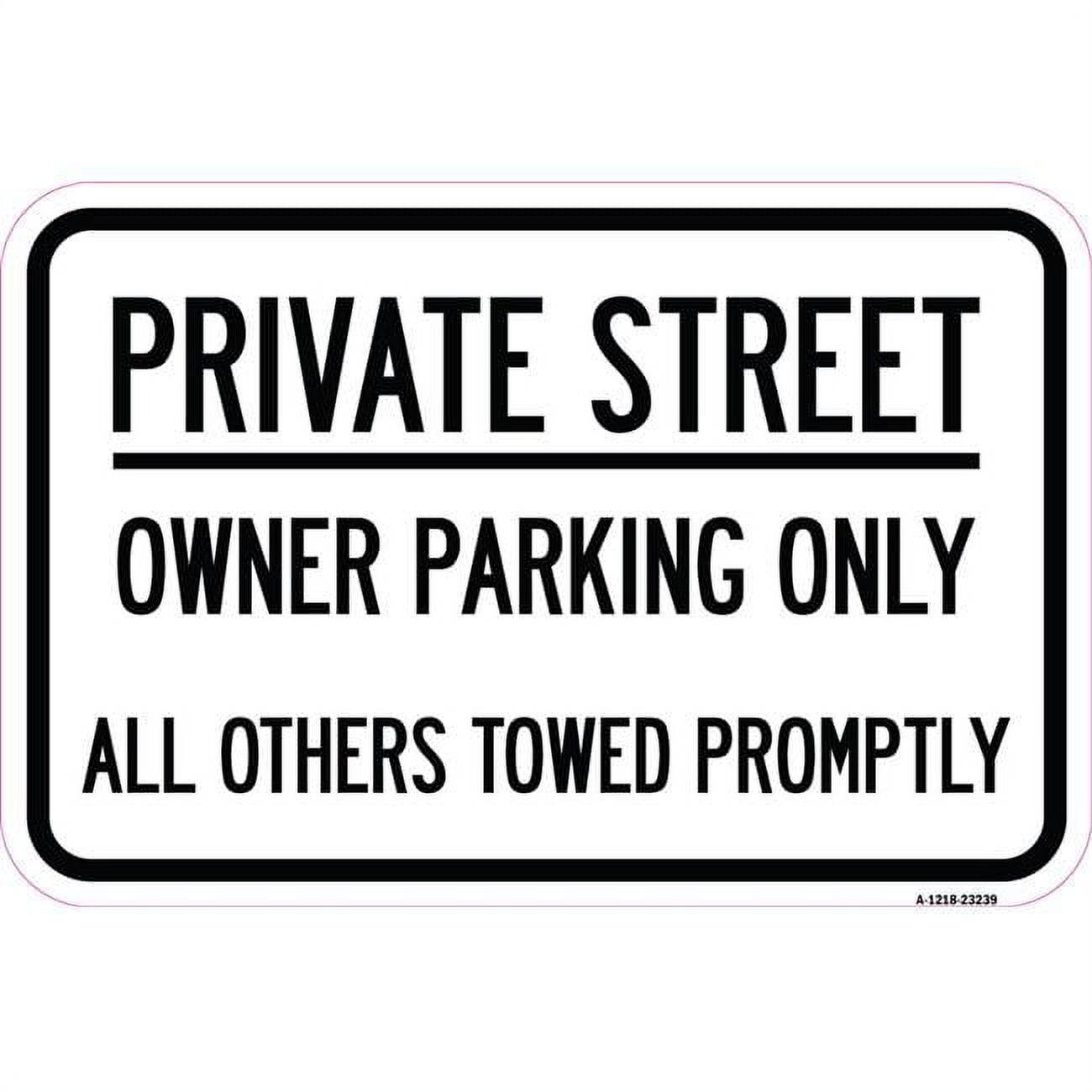 12 x 18 in. Aluminum Sign - Private Street Owner Parking Only All ...