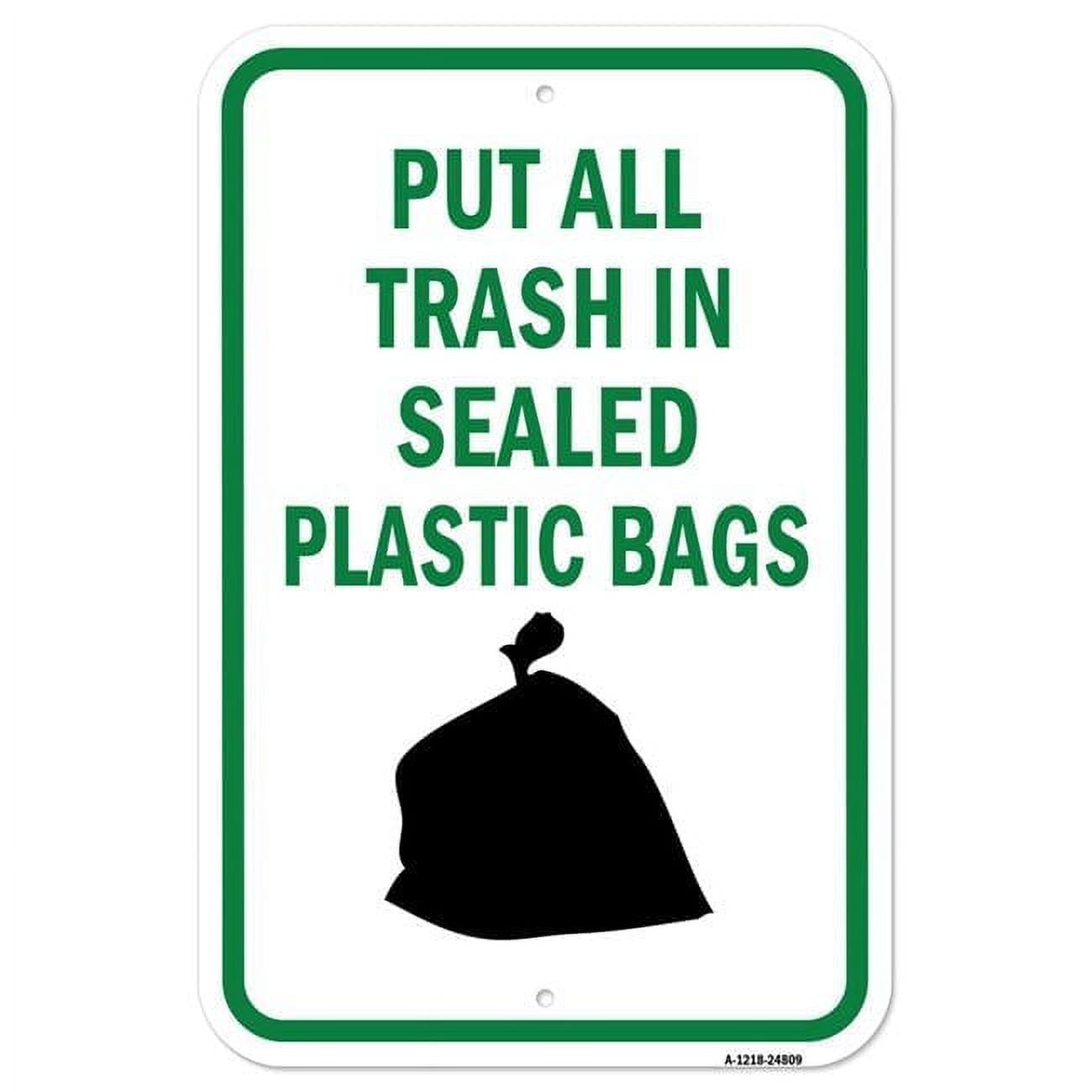 12 x 18 in. Aluminum Sign - Put All Trash in Sealed Plastic Bags ...