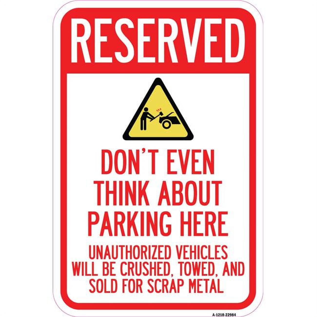 12 x 18 in. Aluminum Sign - Reserved Do Not Think About Parking Here ...
